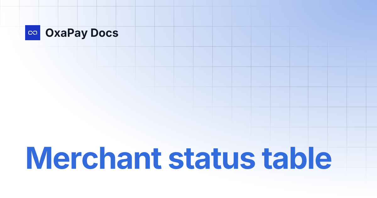 Merchant status table | OxaPay Docs