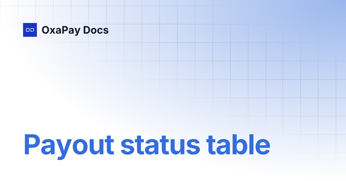 Payout status table | OxaPay Docs