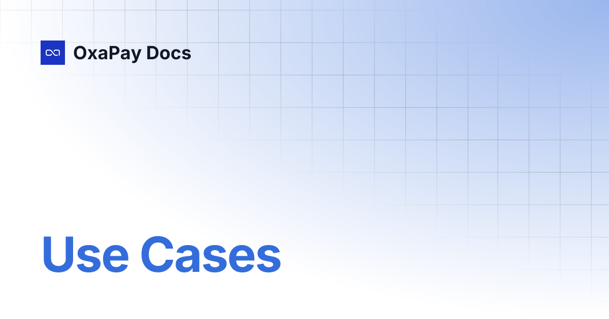 Use Cases | OxaPay Docs