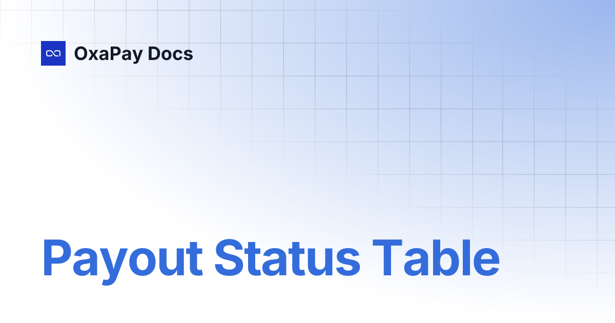 Payout Status Table | OxaPay Docs