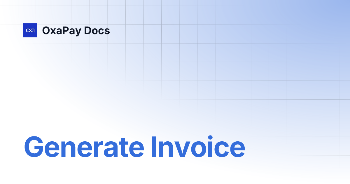 Generate Invoice | OxaPay Docs