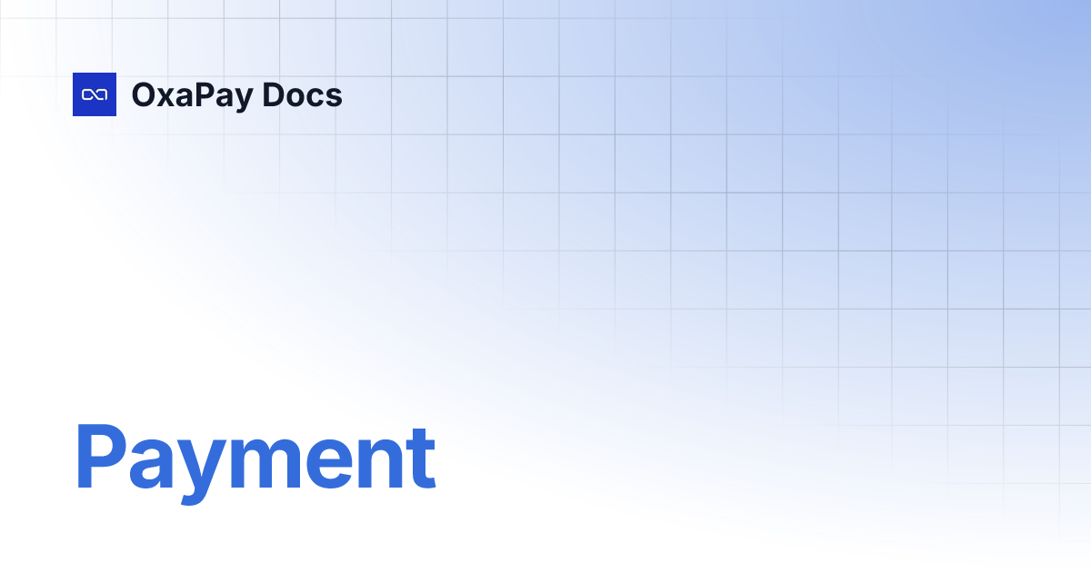 Payment | OxaPay Docs